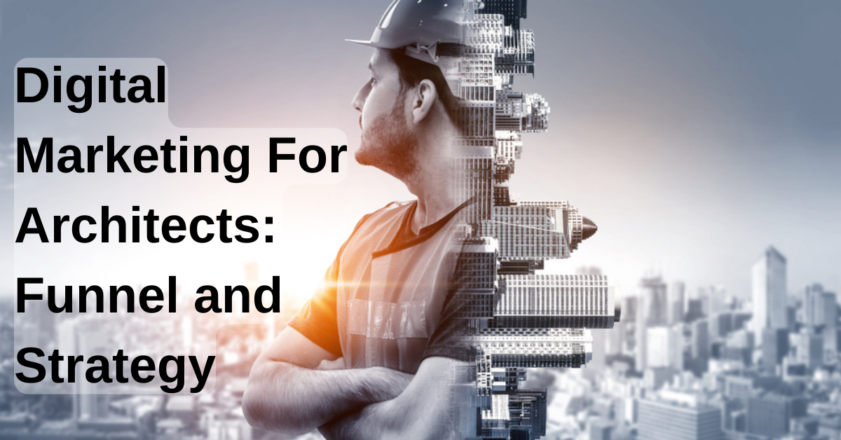 Digital Marketing For Architects: Funnel and Strategy - Web Zodiac